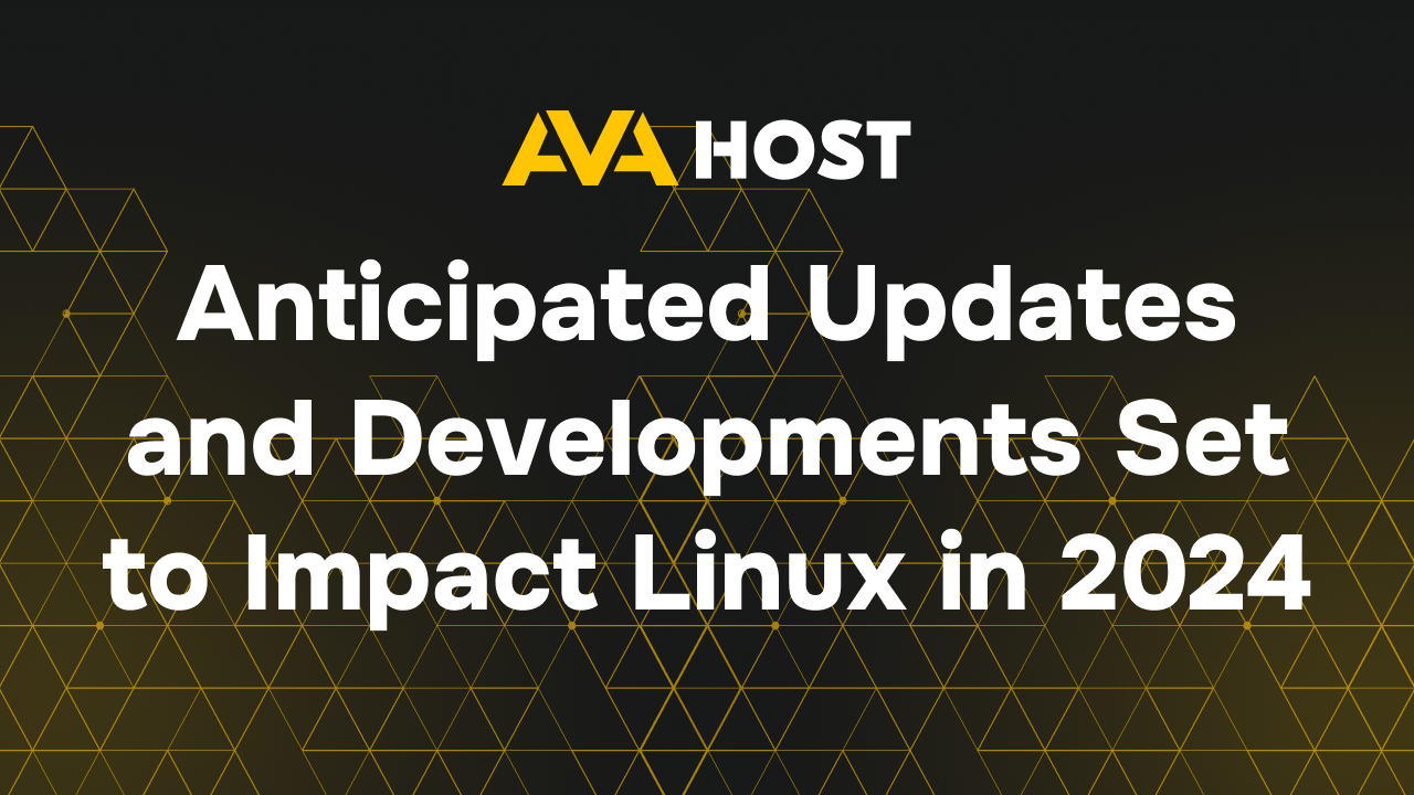 Anticipated Updates and Developments Set to Impact Linux in 2024 ⋆ AVA ...