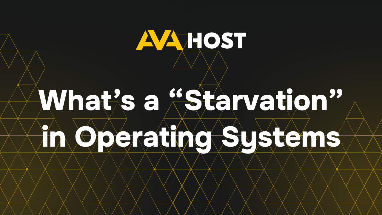 What's a “Starvation” in Operating Systems ⋆ AVA.HOSTING