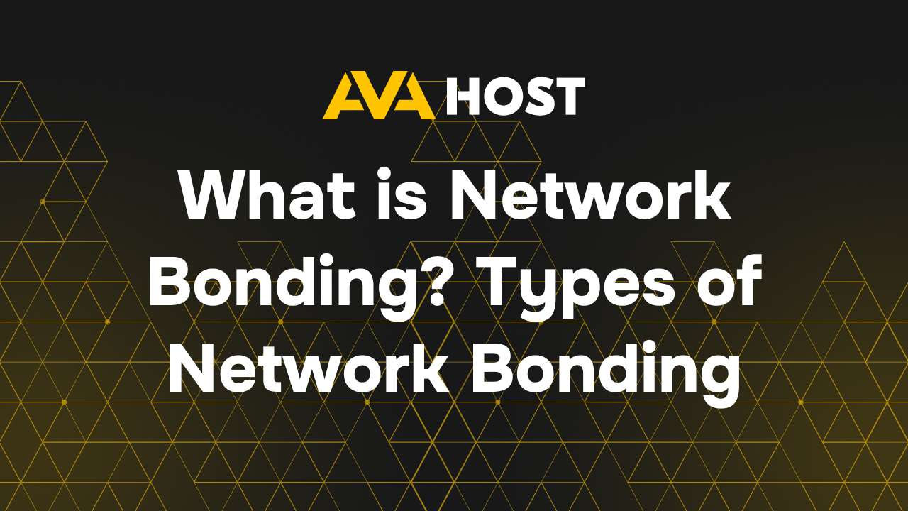 What is Network Bonding? Types of Network Bonding ⋆ AVA.HOSTING