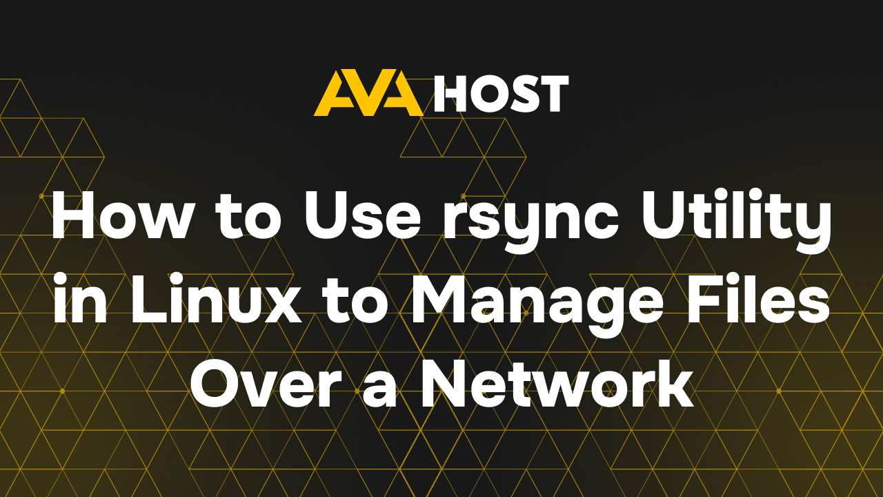 How to Use rsync Utility in Linux to Manage Files Over a Network ⋆ AVA.HOSTING