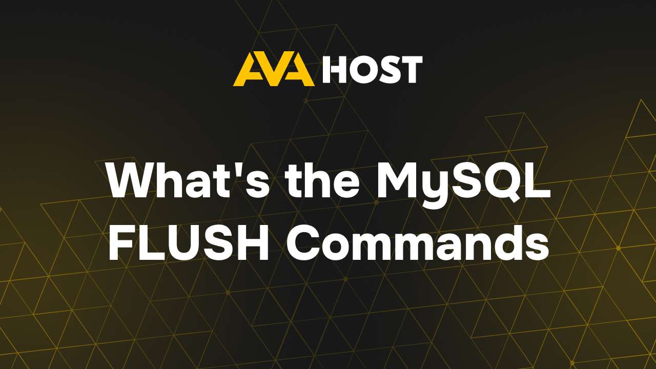 What's the MySQL FLUSH Commands ⋆ AVA.HOSTING