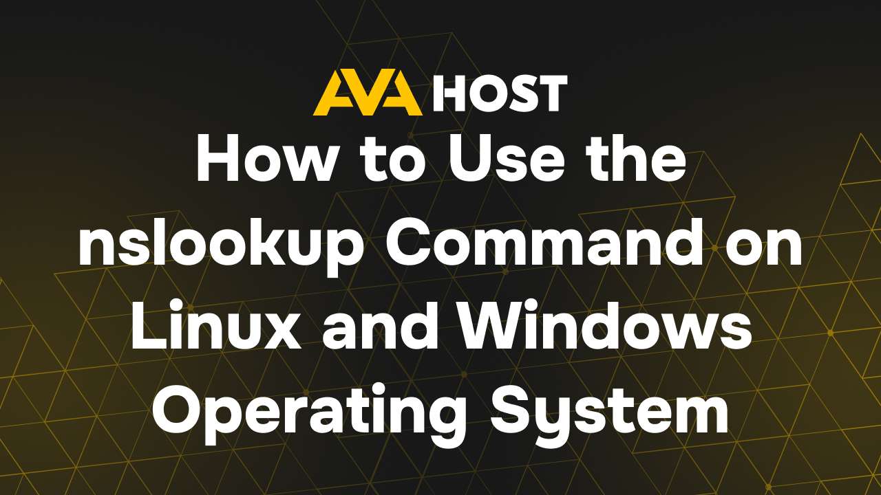 How to Use the nslookup Command on Linux and Windows Operating System ⋆ AVA.HOSTING