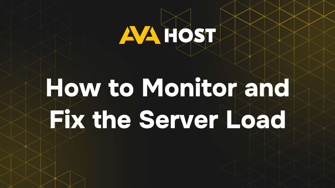 How to Monitor and Fix the Server Load ⋆ AVA.HOSTING