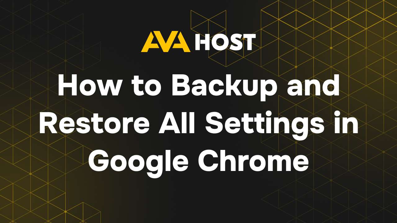 How to Backup and Restore All Settings in Google Chrome ⋆ AVA.HOSTING
