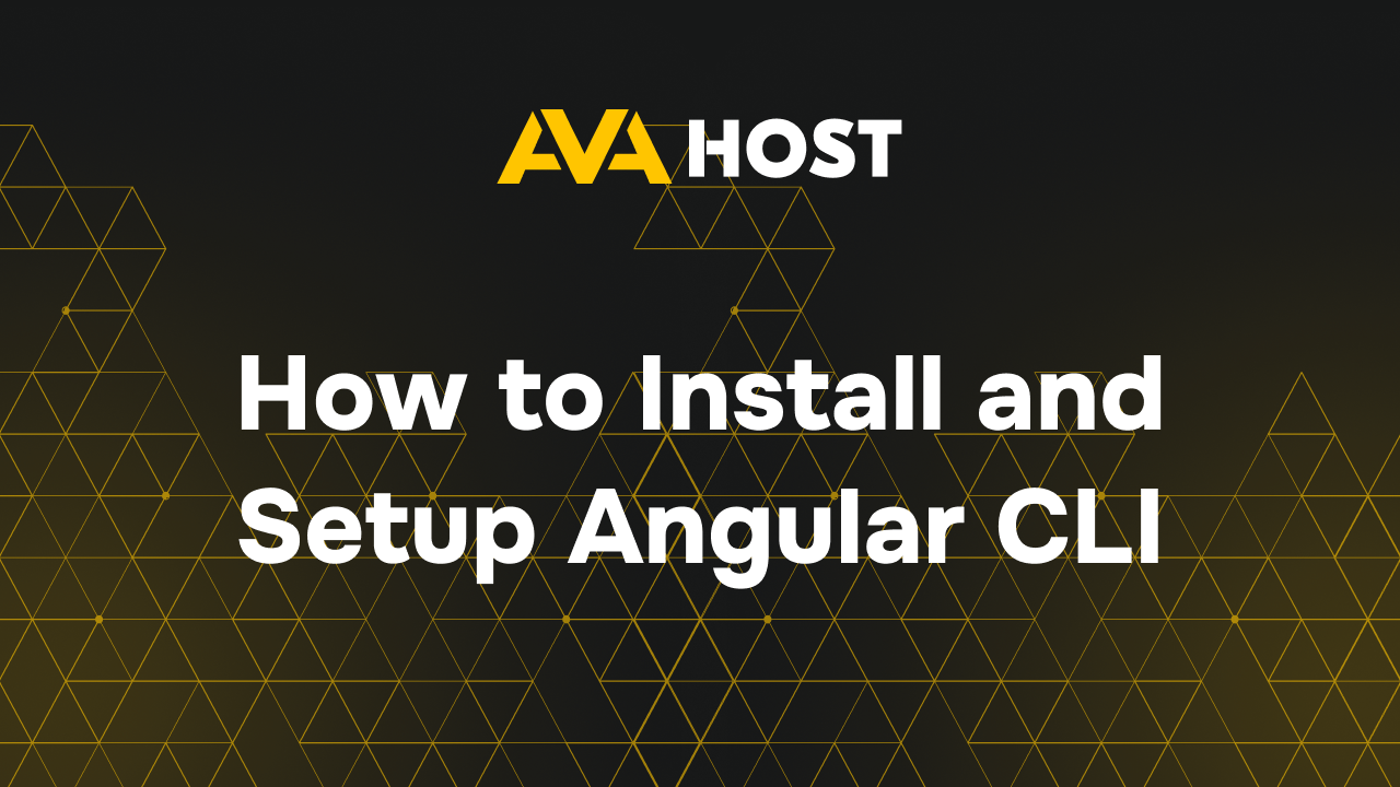 How to Install and Setup Angular CLI ⋆ AVA.HOSTING