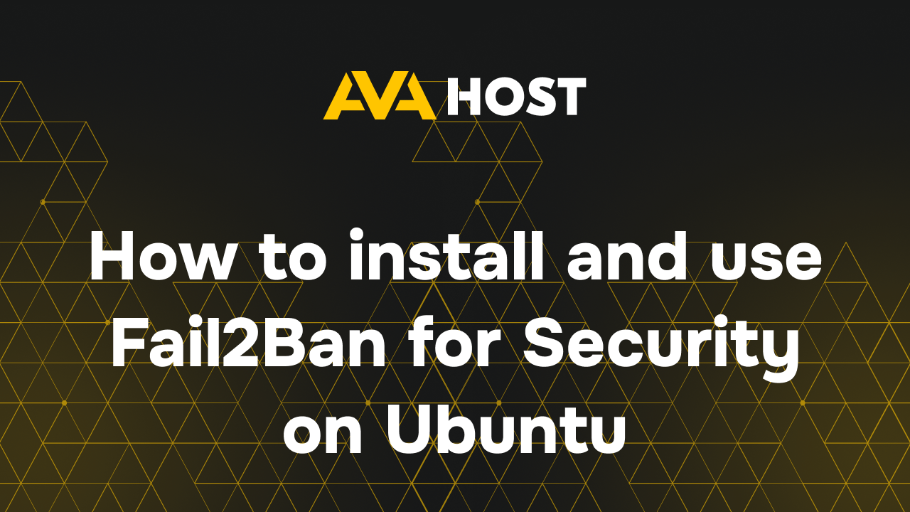 How to install and use Fail2Ban for Security on Ubuntu ⋆ AVA.HOSTING