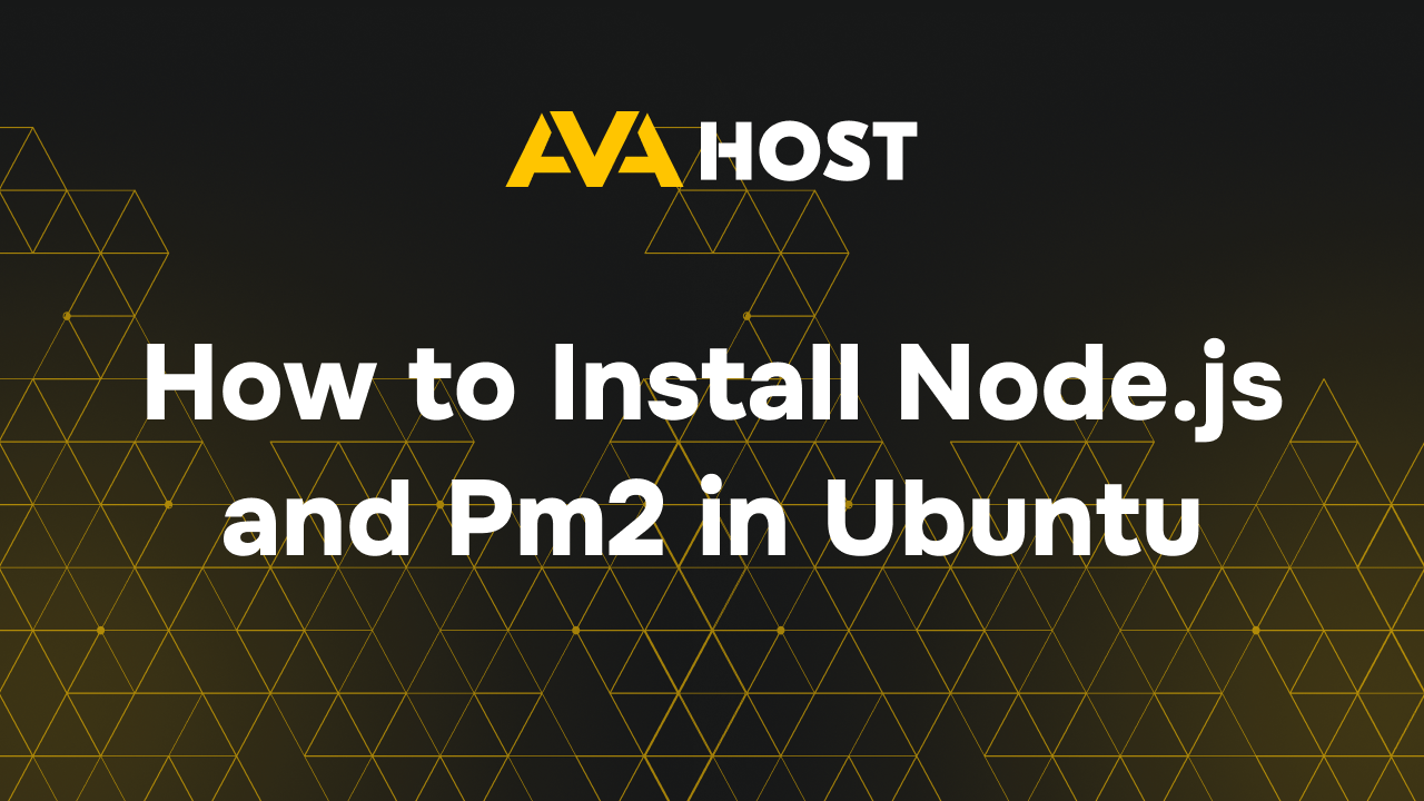 How to Install Node.js and Pm2 in Ubuntu ⋆ AVA.HOSTING