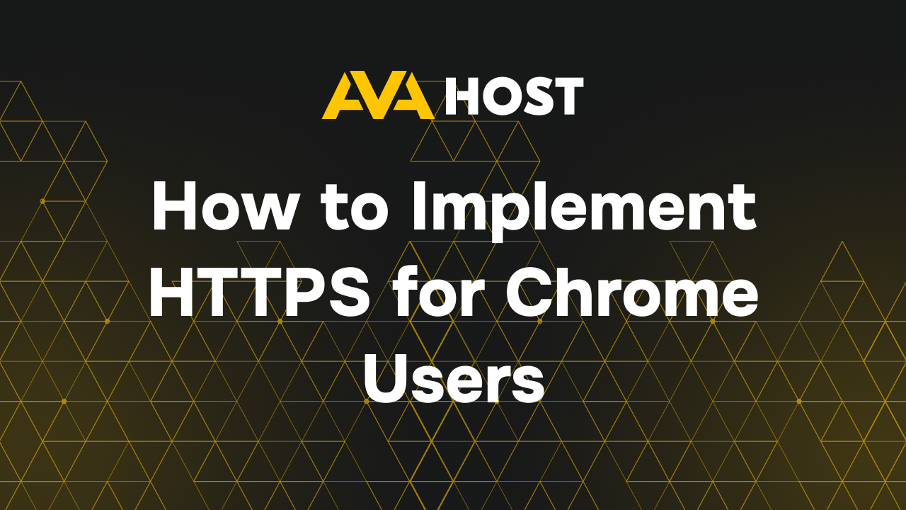 How to Implement HTTPS for Chrome Users ⋆ AVA.HOSTING