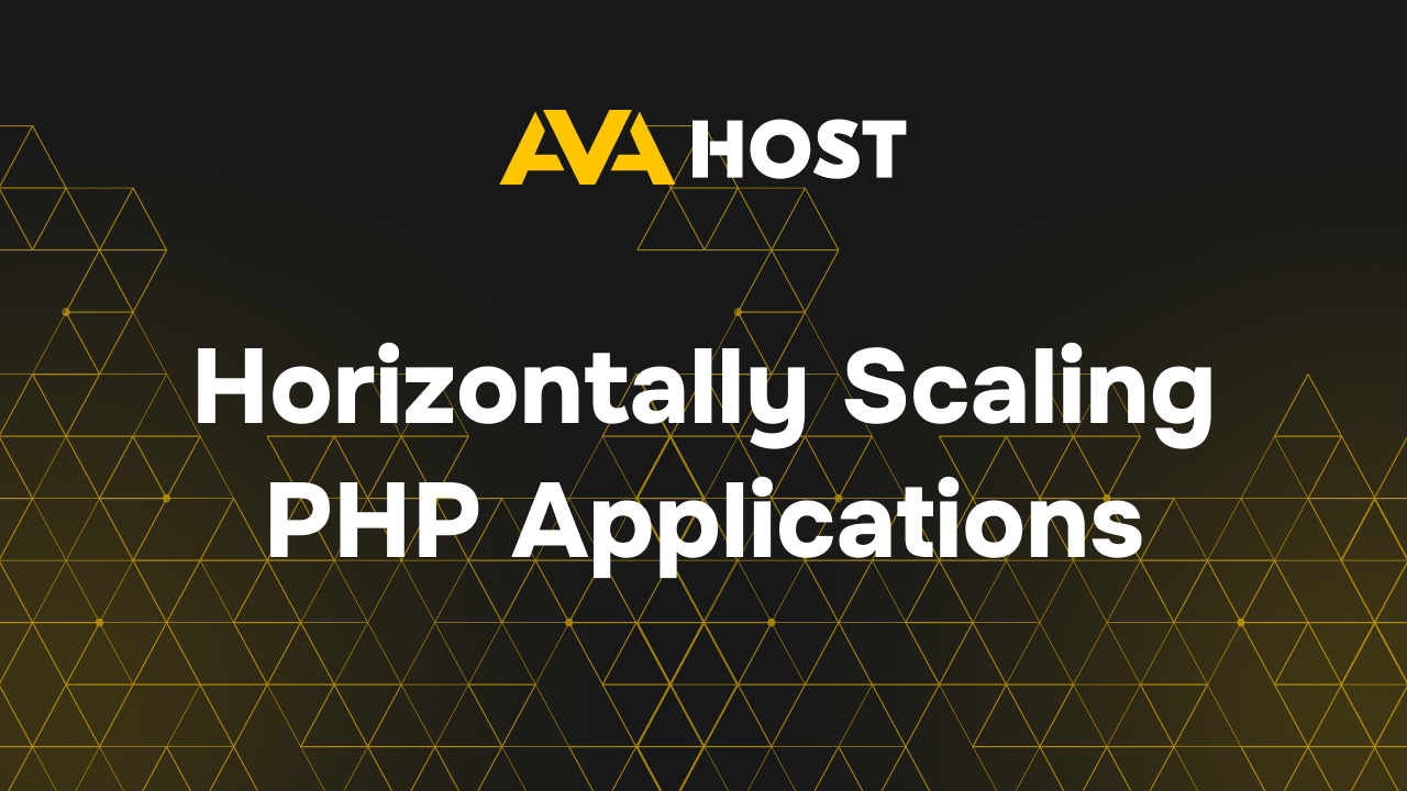 Horizontally Scaling PHP Applications ⋆ AVA.HOSTING