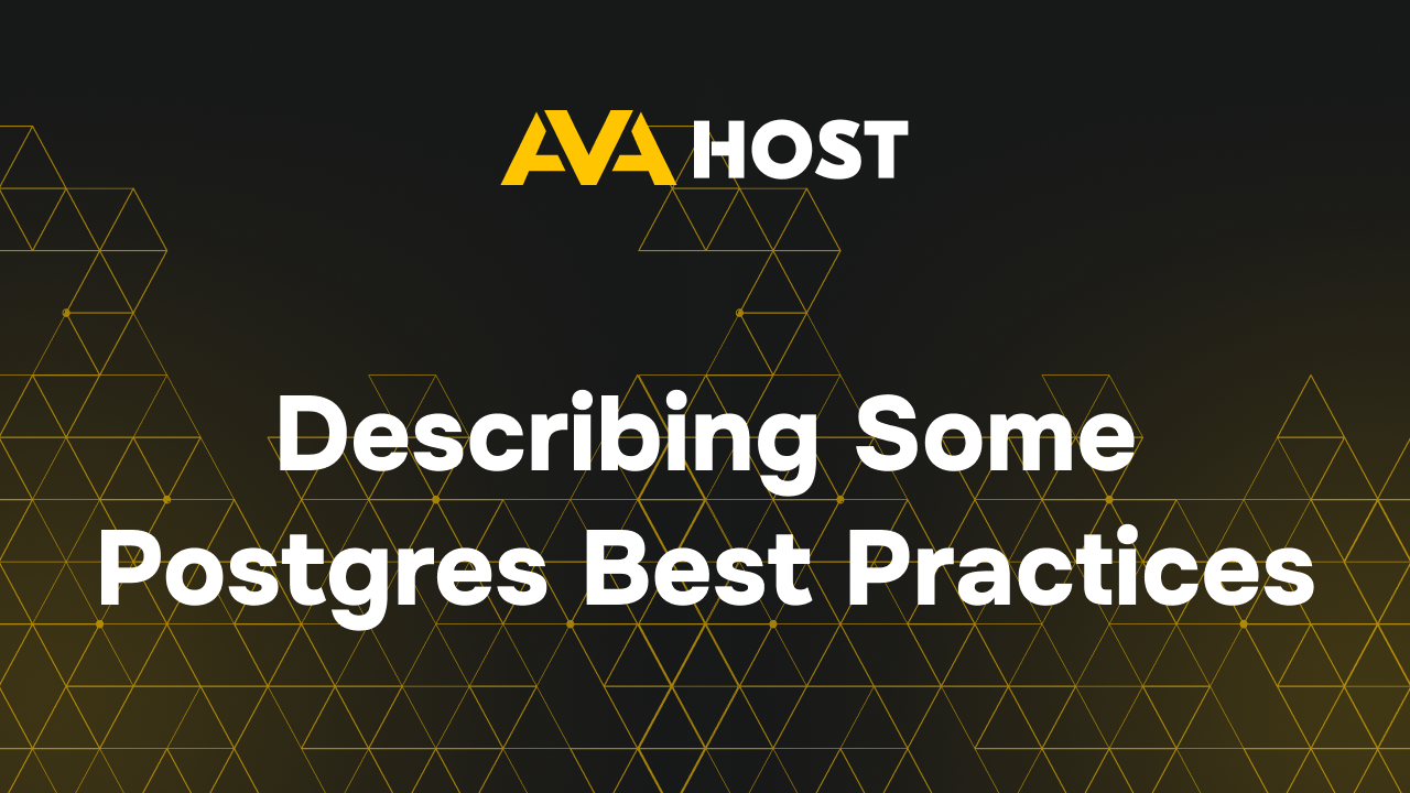 Describing Some Postgres Best Practices ⋆ Avahosting