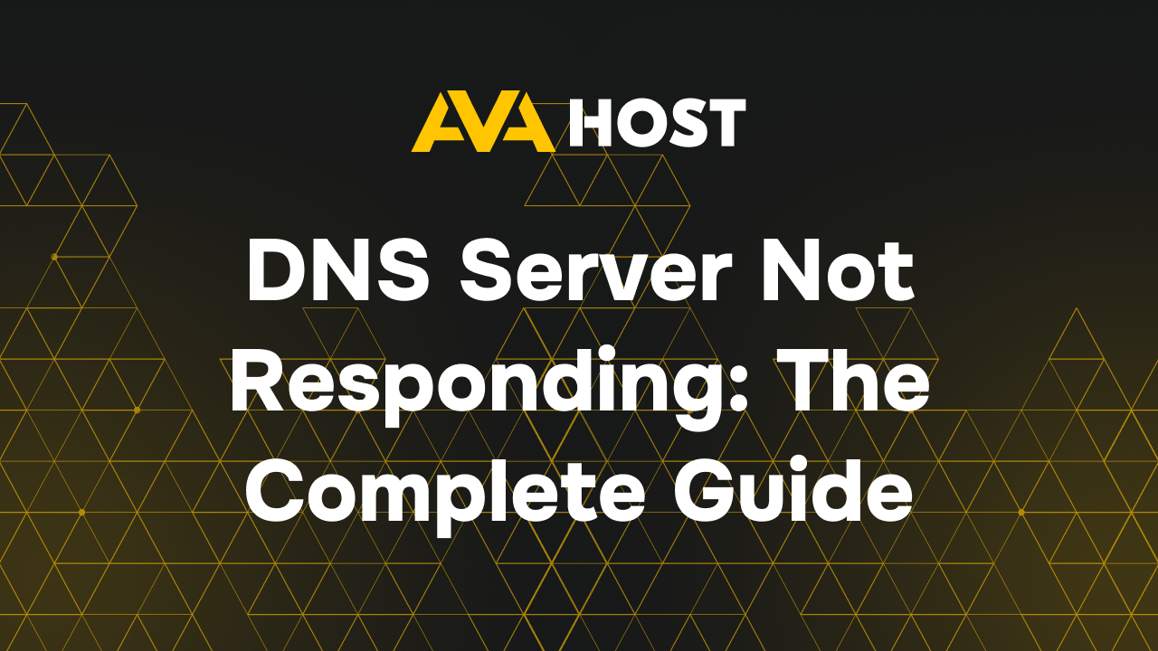 DNS Server Not Responding: Troubleshooting Guide | AvaHost