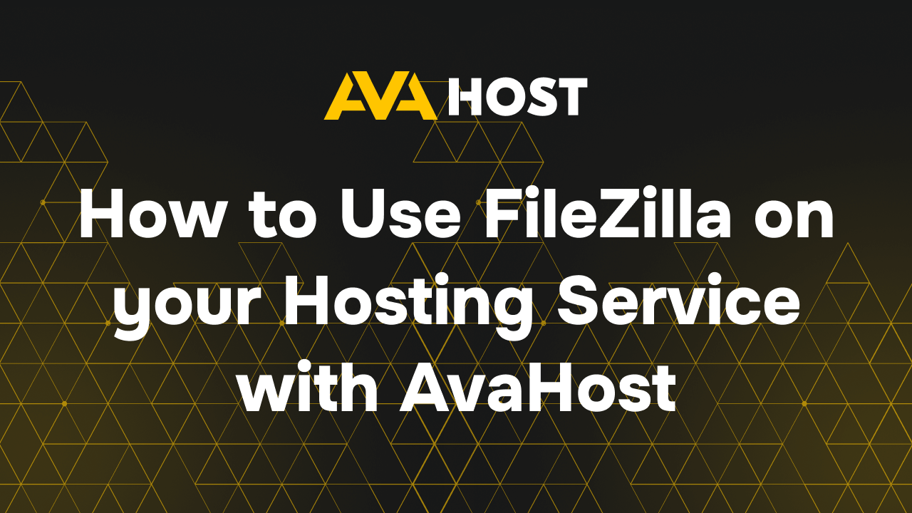 How to use FileZilla on your hosting with AvaHost ⋆ AVA.HOSTING