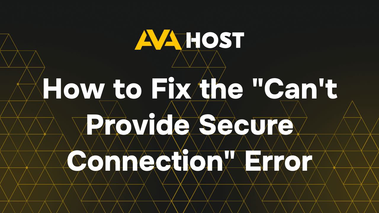How To Fix The Cant Provide Secure Connection Error ⋆ Ava Hosting