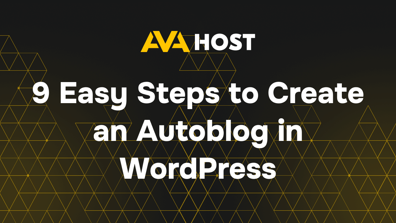 9 Easy Steps to Create an Autoblog in WordPress ⋆ AVA.HOSTING