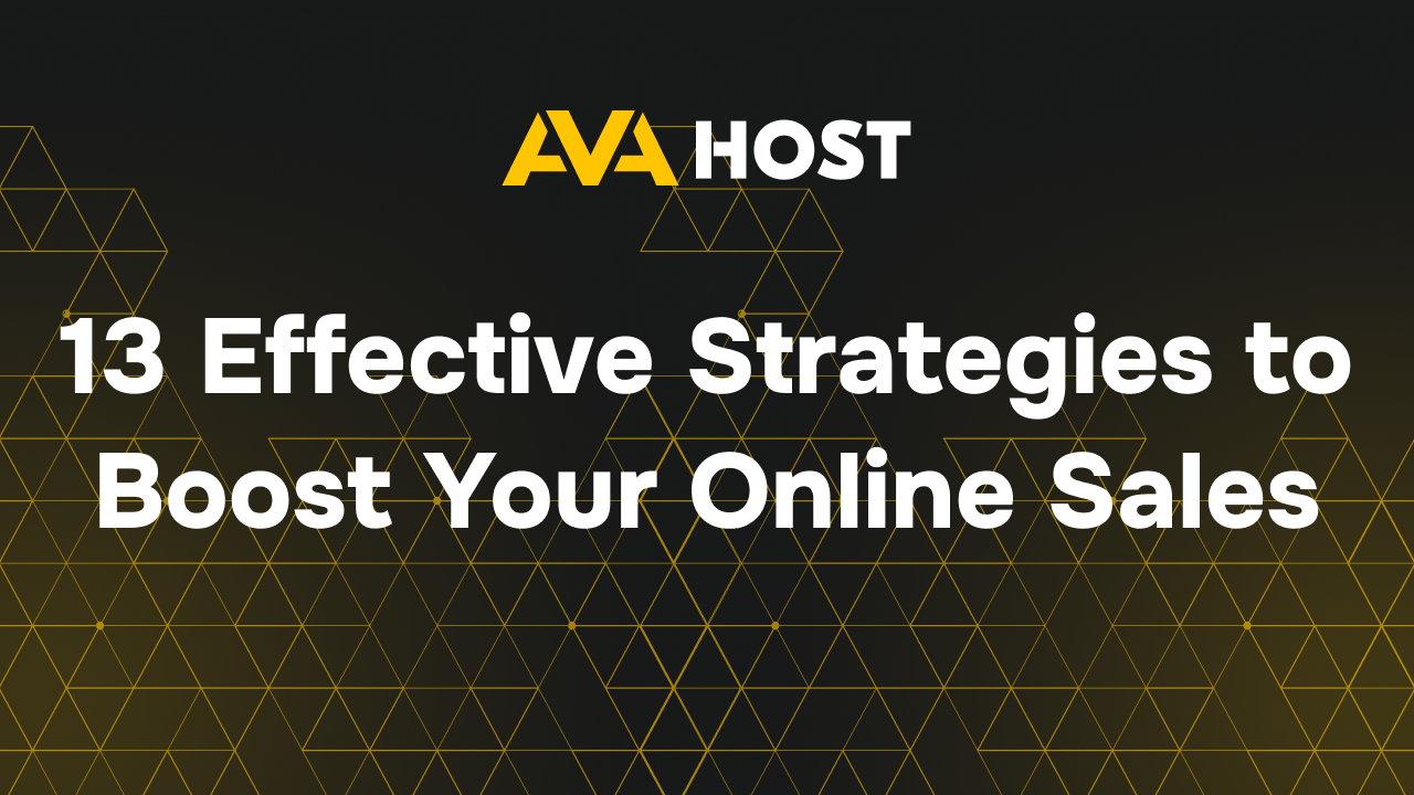13 Effective Strategies to Boost Your Online Sales ⋆ AVA.HOSTING