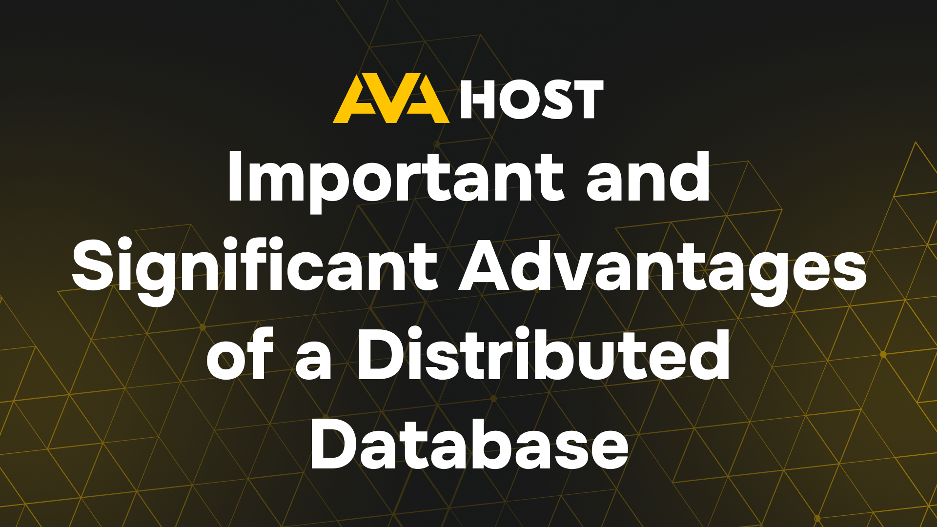 Important and Significant Advantages of a Distributed Database ⋆ AVA ...
