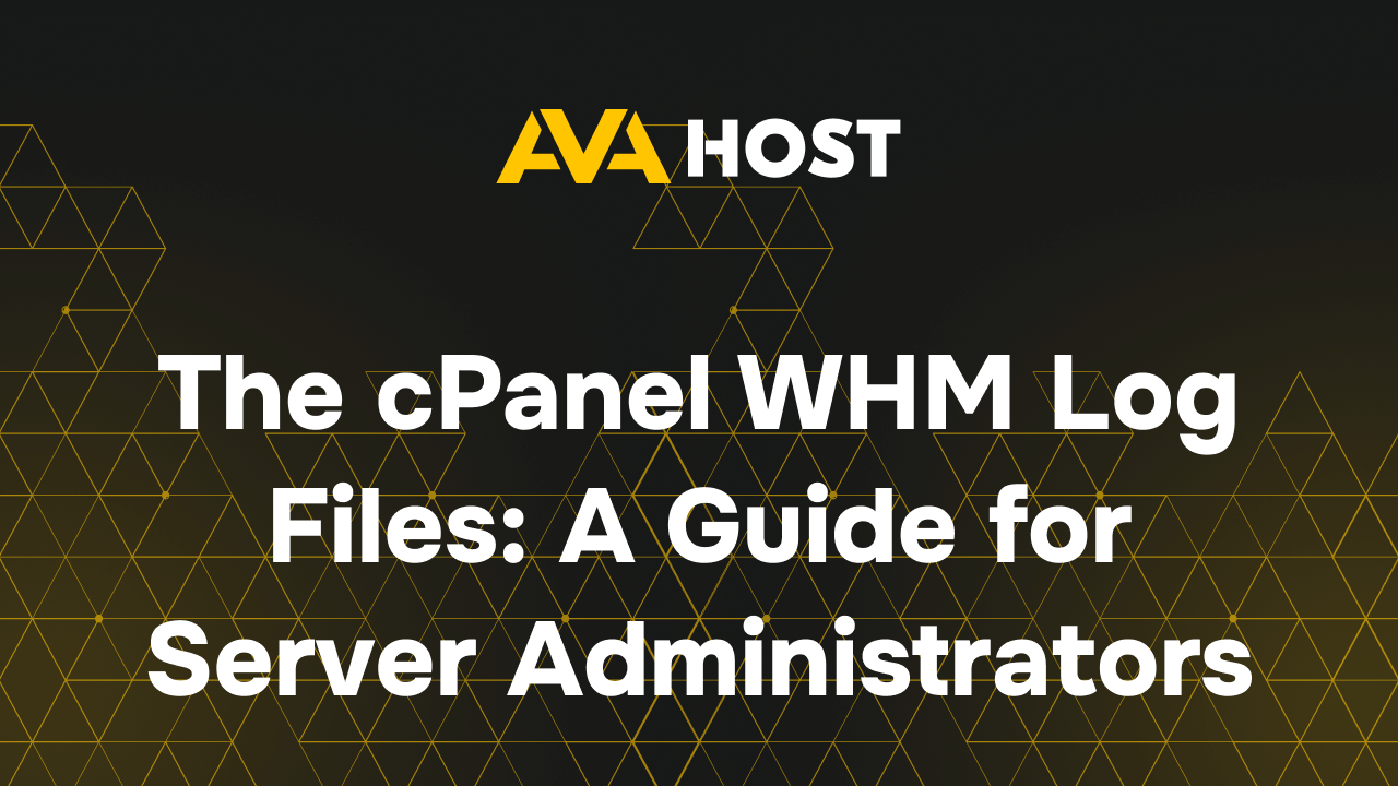 cPanel WHM Log Files: A Complete Guide for Admins | AvaHost