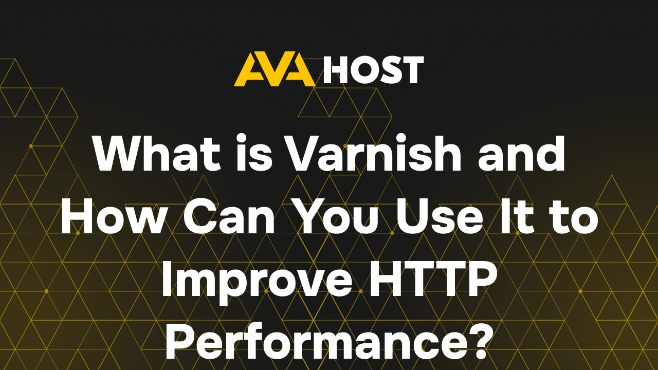 Varnish HTTP Performance: Boost Speed & Scalability | AvaHost