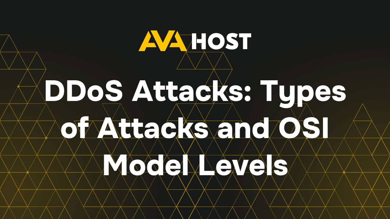 DDoS Attacks: Types of Attacks and OSI Model Levels — How AvaHost Keeps ...