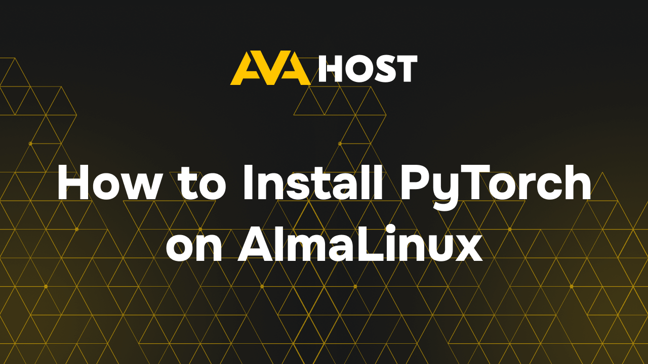Install Pytorch On Almalinux Quick Easy Guide Avahost