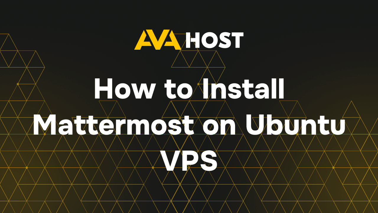 How to Install Mattermost on Ubuntu VPS ⋆ AVA.HOSTING