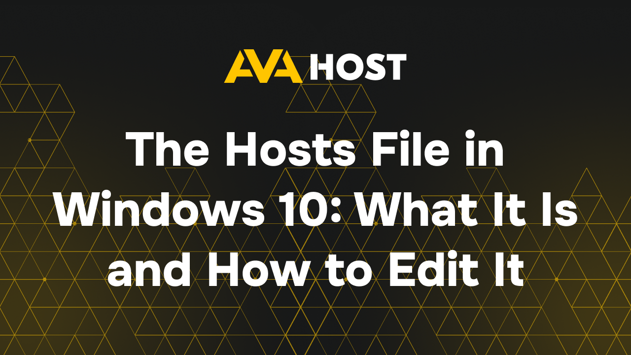 The Hosts File in Windows 10: What It Is and How to Edit It ⋆ AVA.HOSTING