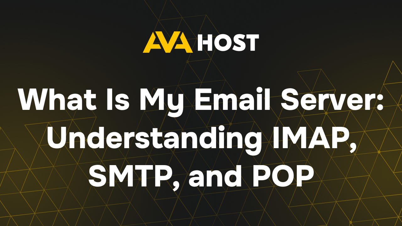 What Is My Email Server: Understanding IMAP, SMTP, and POP ⋆ AVA.HOSTING