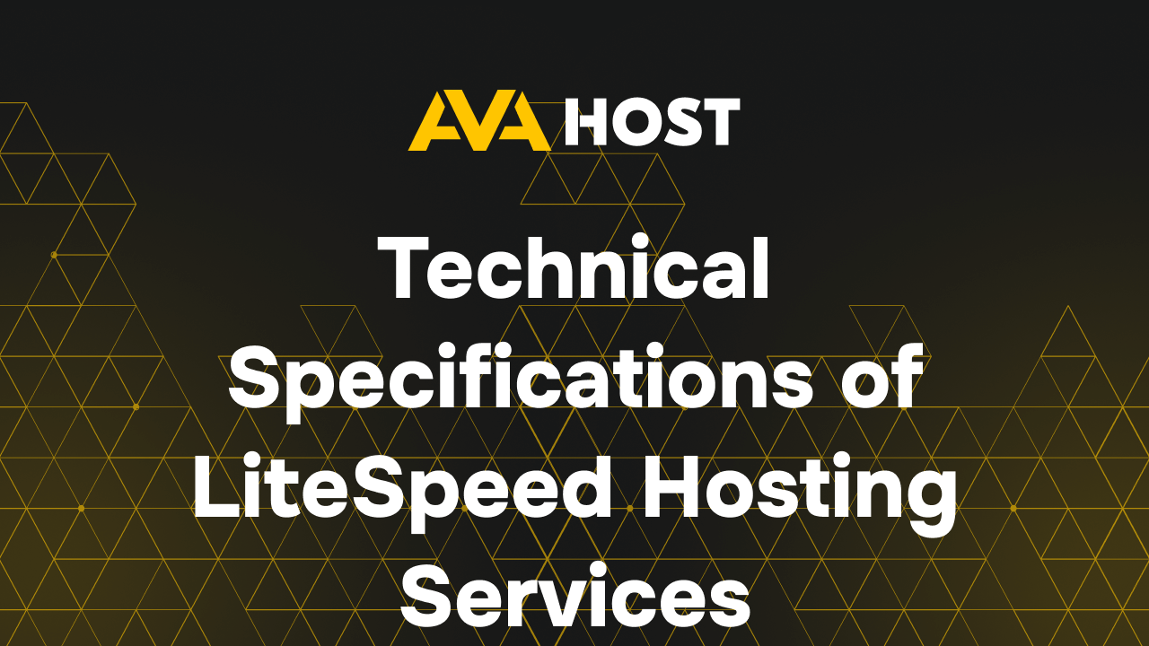 Technical Specifications of LiteSpeed Hosting Services ⋆ AVA.HOSTING