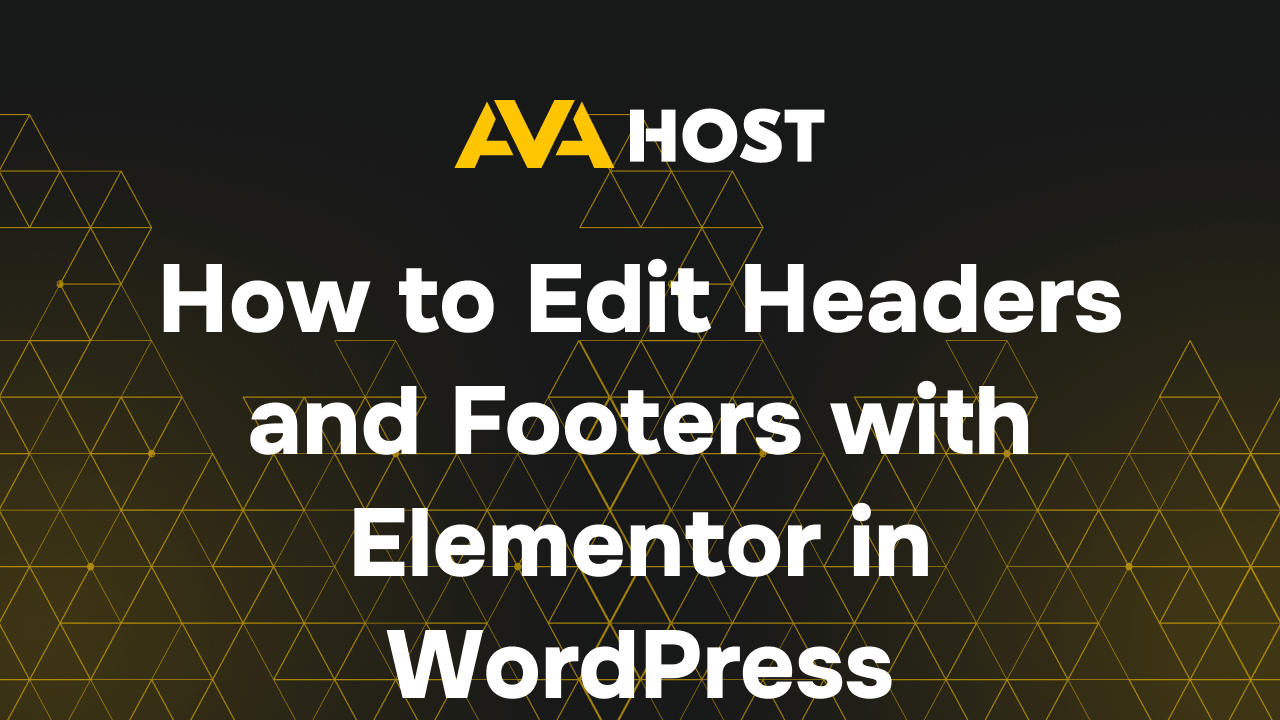 Edit Headers and Footers Elementor in WordPress Easily | AvaHost