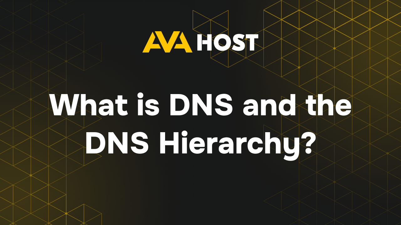 Understanding DNS and Its Hierarchy Explained | AvaHost